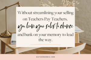 How to Sell On Teachers Pay Teachers With Strategy & Systems · Kayse Morris