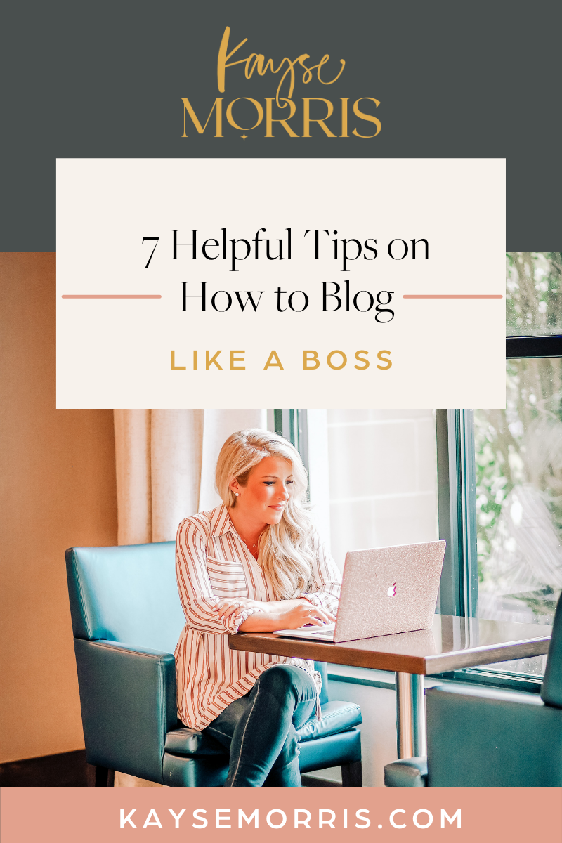 7 Helpful Tips on How to Blog Like a Boss · Kayse Morris