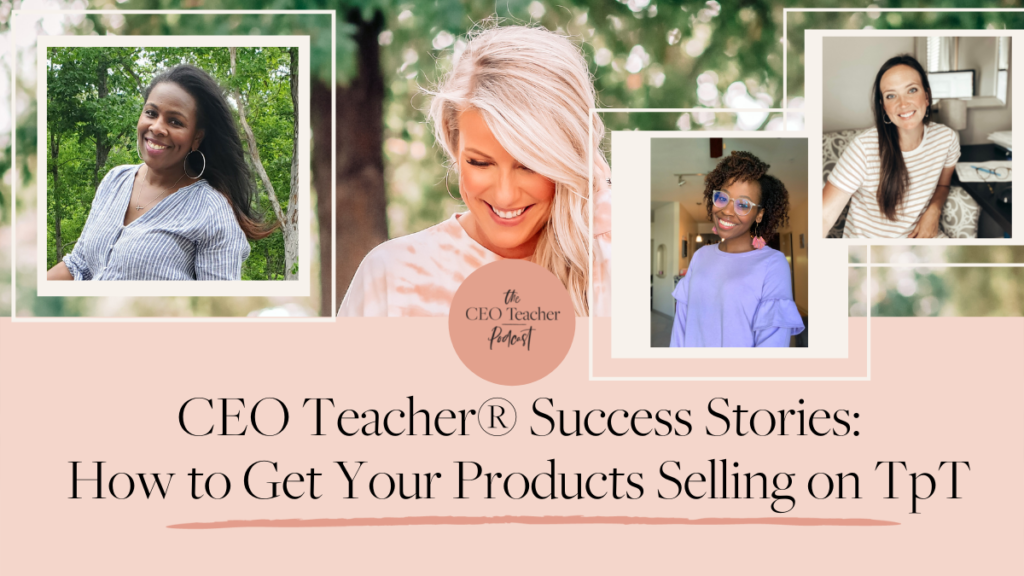 CEO Teacher® Success Stories: How to Get Your Products Selling on TpT ...