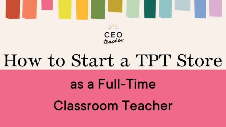 How To Start A TpT Store As A Full-Time Classroom Teacher