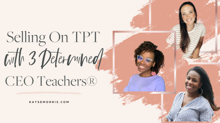 Selling On TPT with 3 Determined CEO Teachers®
