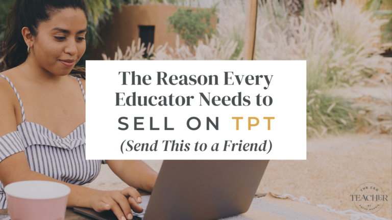The Reason Every Educator Needs to Sell on TPT (Send This to a Friend ...